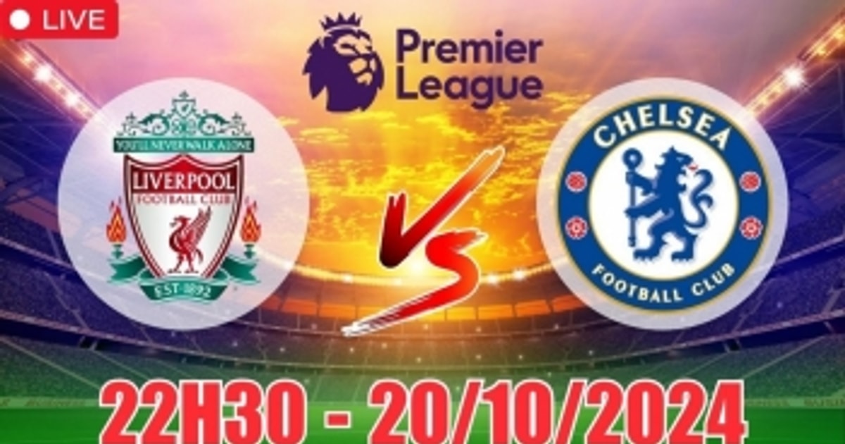 Nhận định Liverpool vs Chelsea (22h30, 20/10) vòng 8 Ngoại hạng Anh: Kèo căng, chọn Chelsea yên ...