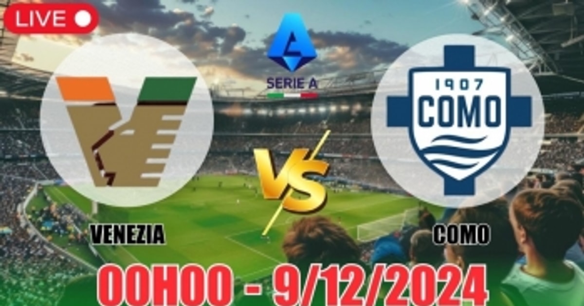 Soi tỷ lệ, nhận định Venezia vs Como (00h00, 9/12) vòng 15 Serie A: Hấp dẫn “Chung kết ngược”