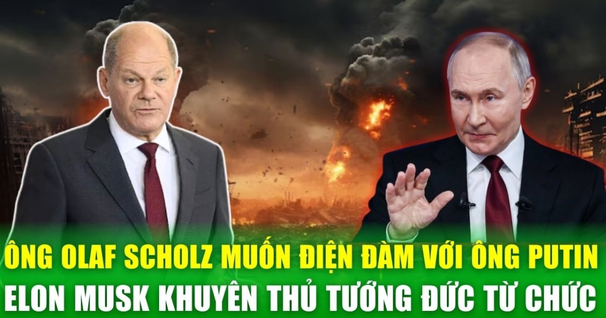 Ông Olaf Scholz muốn điện đàm với Tổng thống Nga, tỷ phú Elon Musk ...