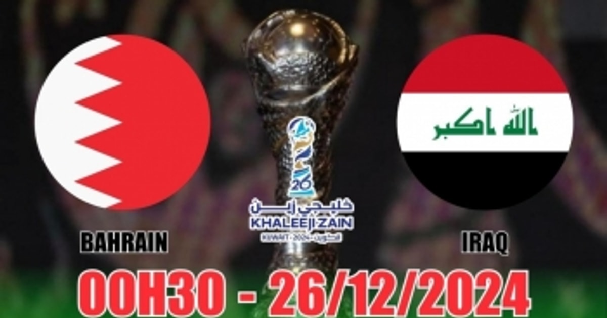 Nhận định Bahrain vs Iraq (00h30, 26/12) bóng đá Vịnh Ba Tư Gulf Cup ...